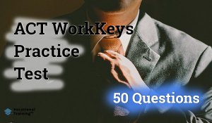 ACT WorkKeys Practice Test: Get Ready for Your Exam! (2024 Updated)