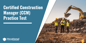 Certified Construction Manager (CCM) Practice Test - Vocational Training