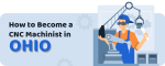 How to Become a CNC Machinist in Ohio - Programs + Certification