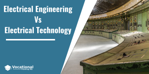 Electrical Engineering Vs Electrical Technology: 2025 Comparison