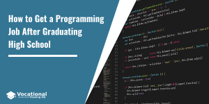 How to Get a Programming Job After Graduating High School - Vocational ...