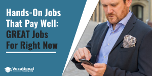 Hands-On Jobs That Pay Well: 24 GREAT Jobs For Right Now