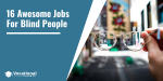 16 Awesome Jobs For Blind People - Vocational Training