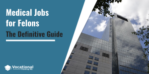 Medical Jobs for Felons: The Definitive Guide (2025)