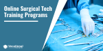 Online Surgical Tech Training Programs - Vocational Training