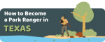 How to Become a Park Ranger in Texas (Training & Salary Info.)