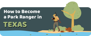 How to Become a Park Ranger in Texas (Training & Salary Info.)