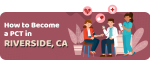 4 Best Patient Care Technician Schools in Riverside, CA
