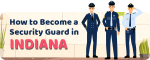 Security Guard License Requirements in Indiana