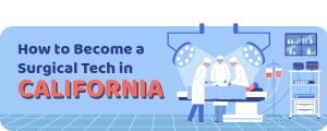 How to Become a Surgical Tech in California - Programs + Full Guide
