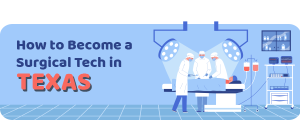 How to Become a Surgical Tech in Texas - Programs + Full Guide