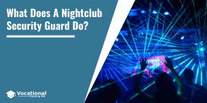 What Does A Nightclub Security Guard Do? - Vocational Training