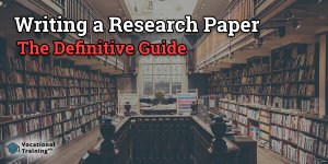 Writing a Research Paper: The Definitive Guide (Updated for 2025)